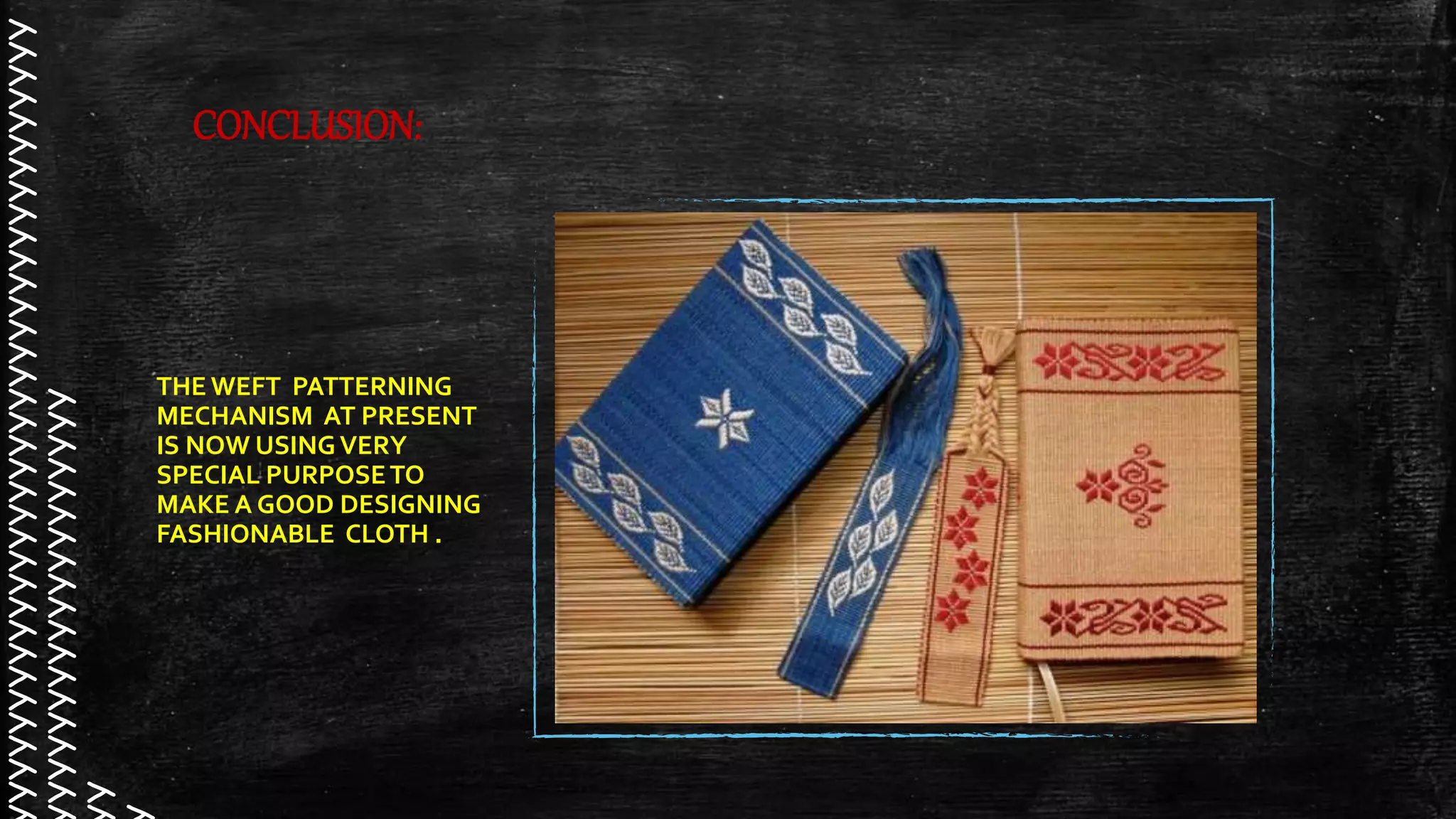 study on the weft patterning mechanism. | PPTX