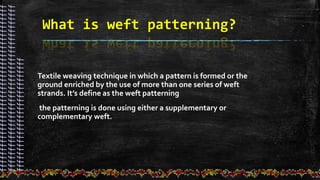 study on the weft patterning mechanism. | PPTX