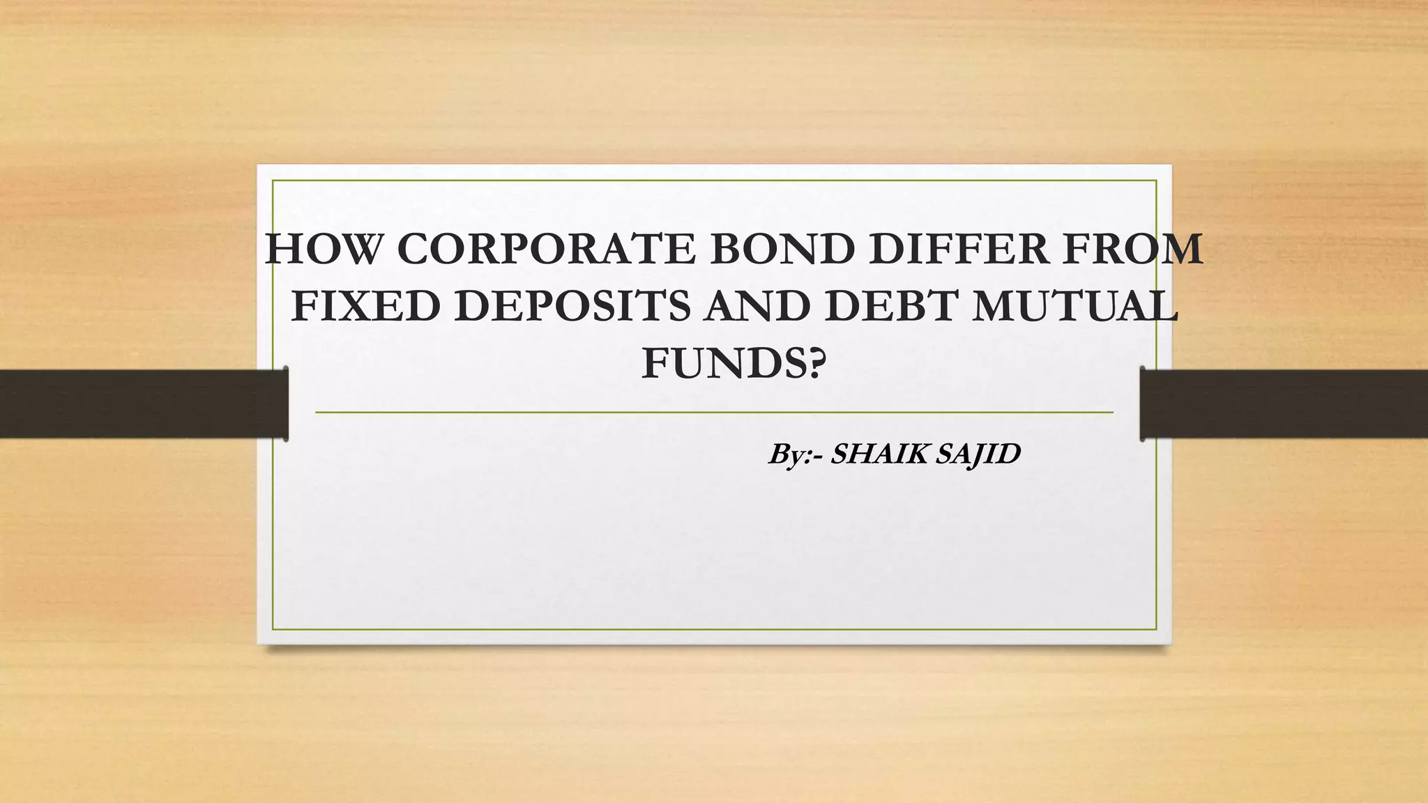 Presentation 5- Difference between bonds vs FD vs Mutual Funds.pptx
