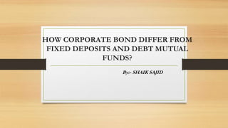 Presentation 5- Difference between bonds vs FD vs Mutual Funds.pptx