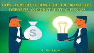 Presentation 5- Difference between bonds vs FD vs Mutual Funds.pptx