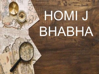 Presentation on home j bhabha in pdf form | PPTX