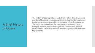 A Brief History of Opera | PPTX | Opera | Fine Art