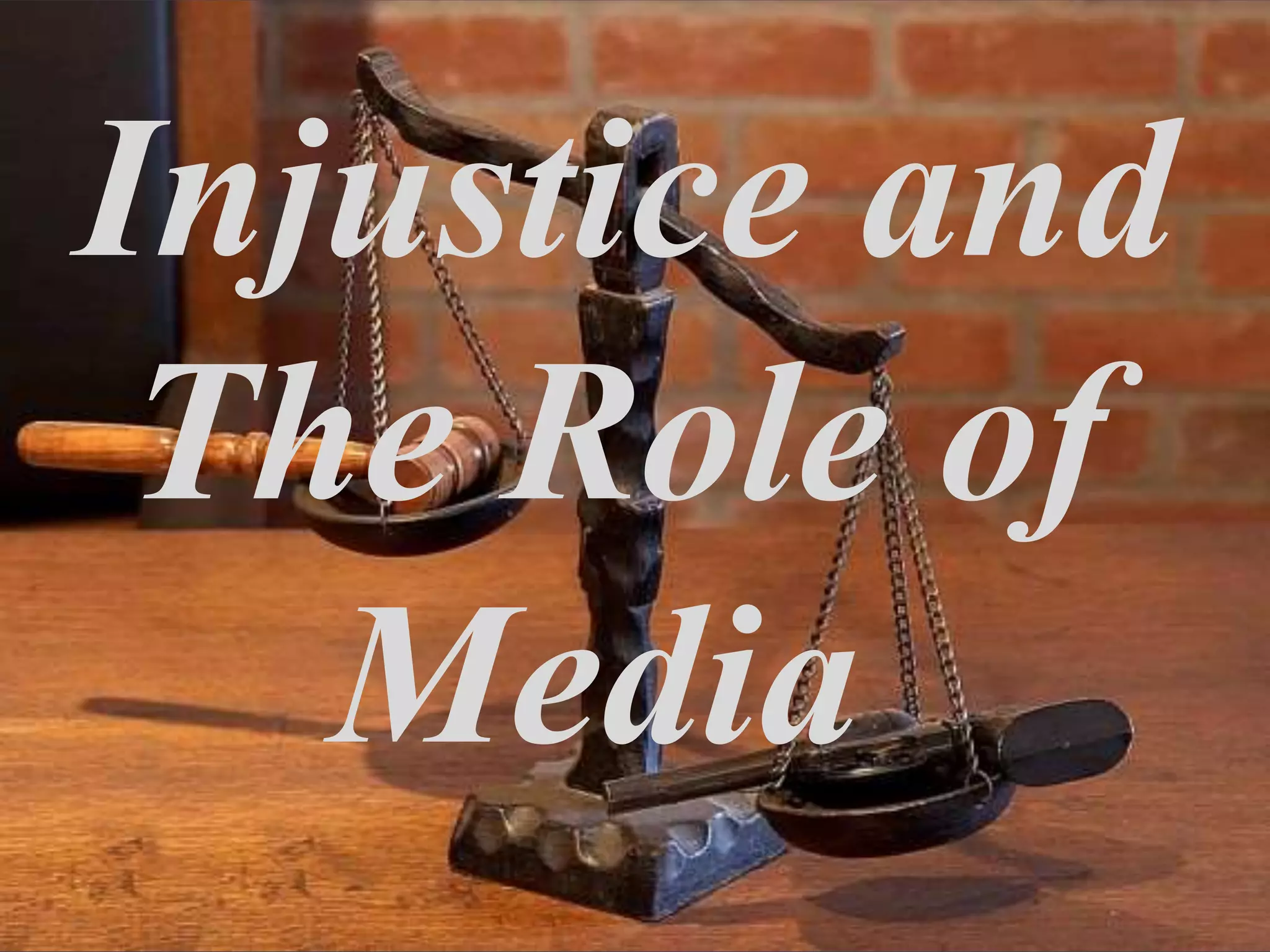 Injustice and The Role of media | PPTX