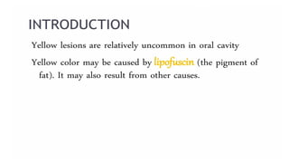 Yellow Lesions of Oral Cavity By Dr. Pushpendra | PPT
