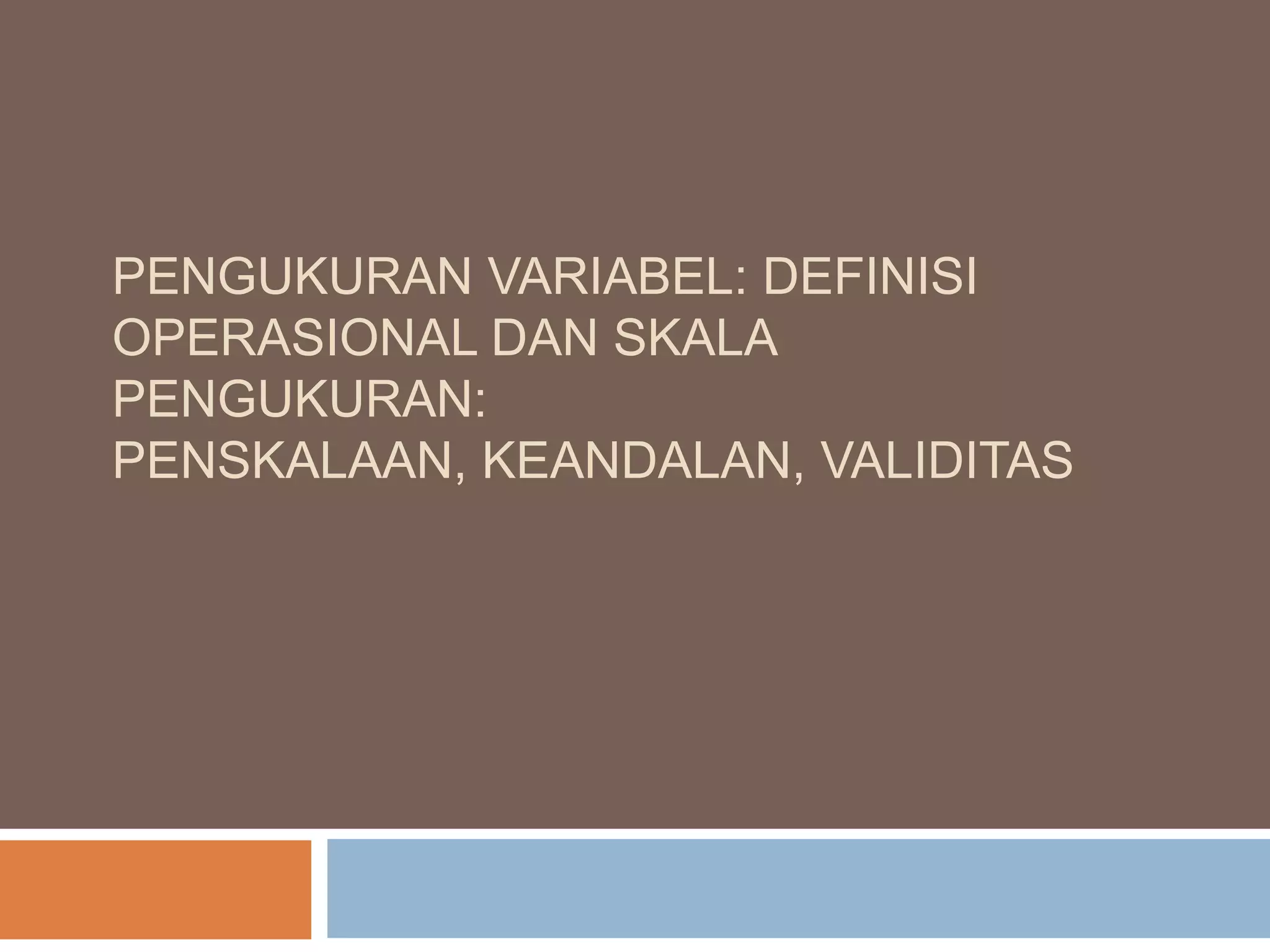 Pengukuran Variabel: Definisi Operasional dan Skala Pengukuran ...