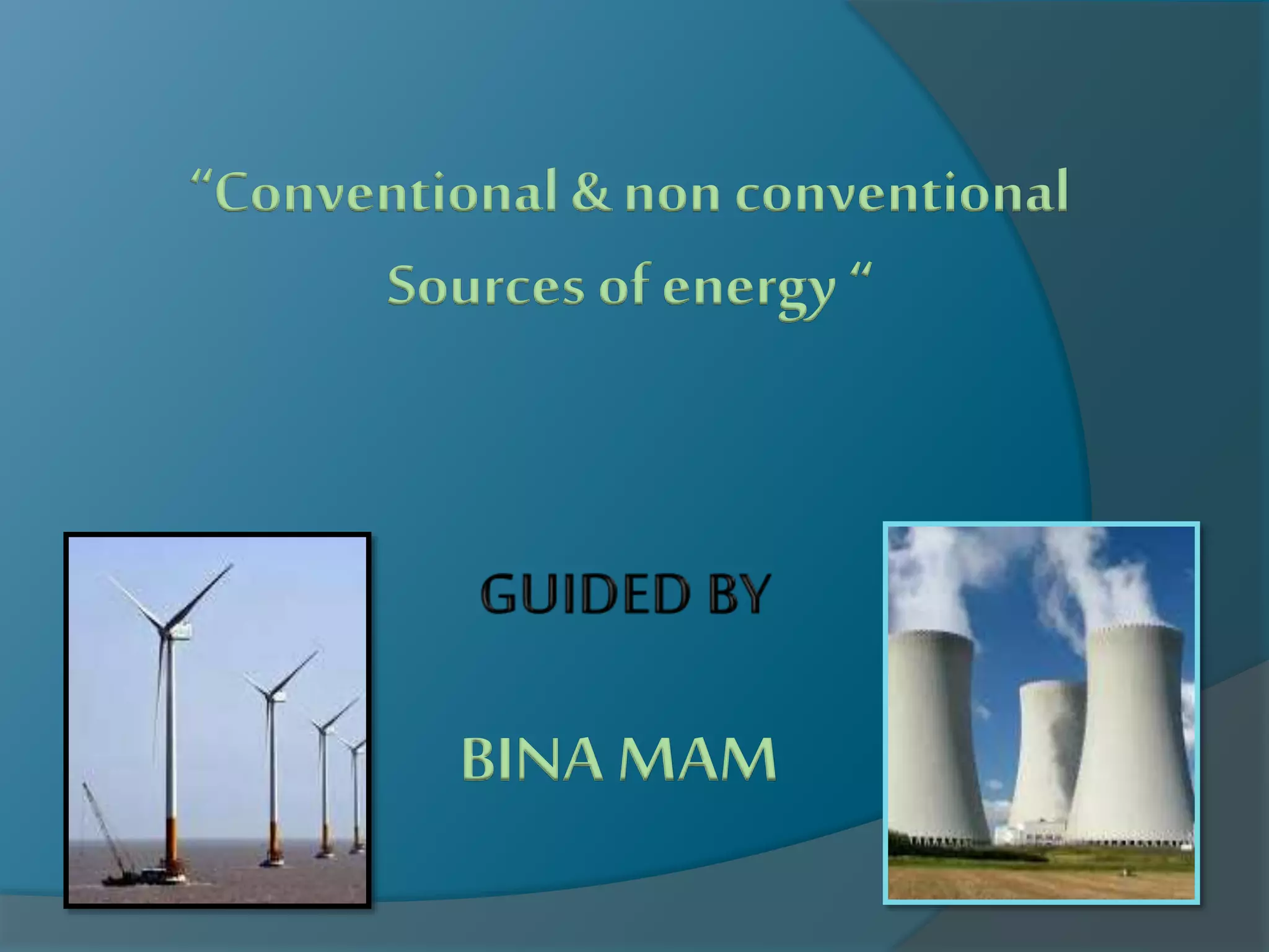 conventional and non conventional source of energy | PPTX