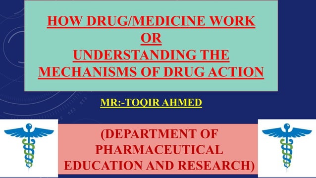 HOW DRUG/MEDICINE WORK OR Understanding the Mechanisms of Drug Action ...