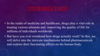 HOW DRUG/MEDICINE WORK OR Understanding the Mechanisms of Drug Action ...