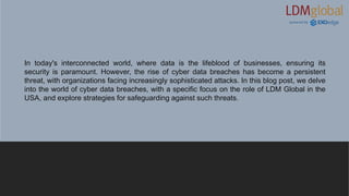 Safeguarding Data Integrity: A Comprehensive Review of Cyber Data Breaches with LDM Global in ...