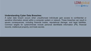 Safeguarding Data Integrity: A Comprehensive Review of Cyber Data Breaches with LDM Global in ...