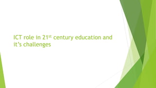 ICT role in 21th century in education and it's challenges | PPTX ...