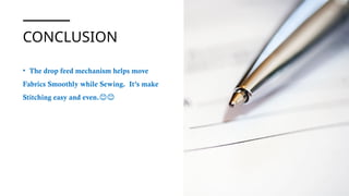 Drop feed mechanism in sewing machine engineering | PPTX