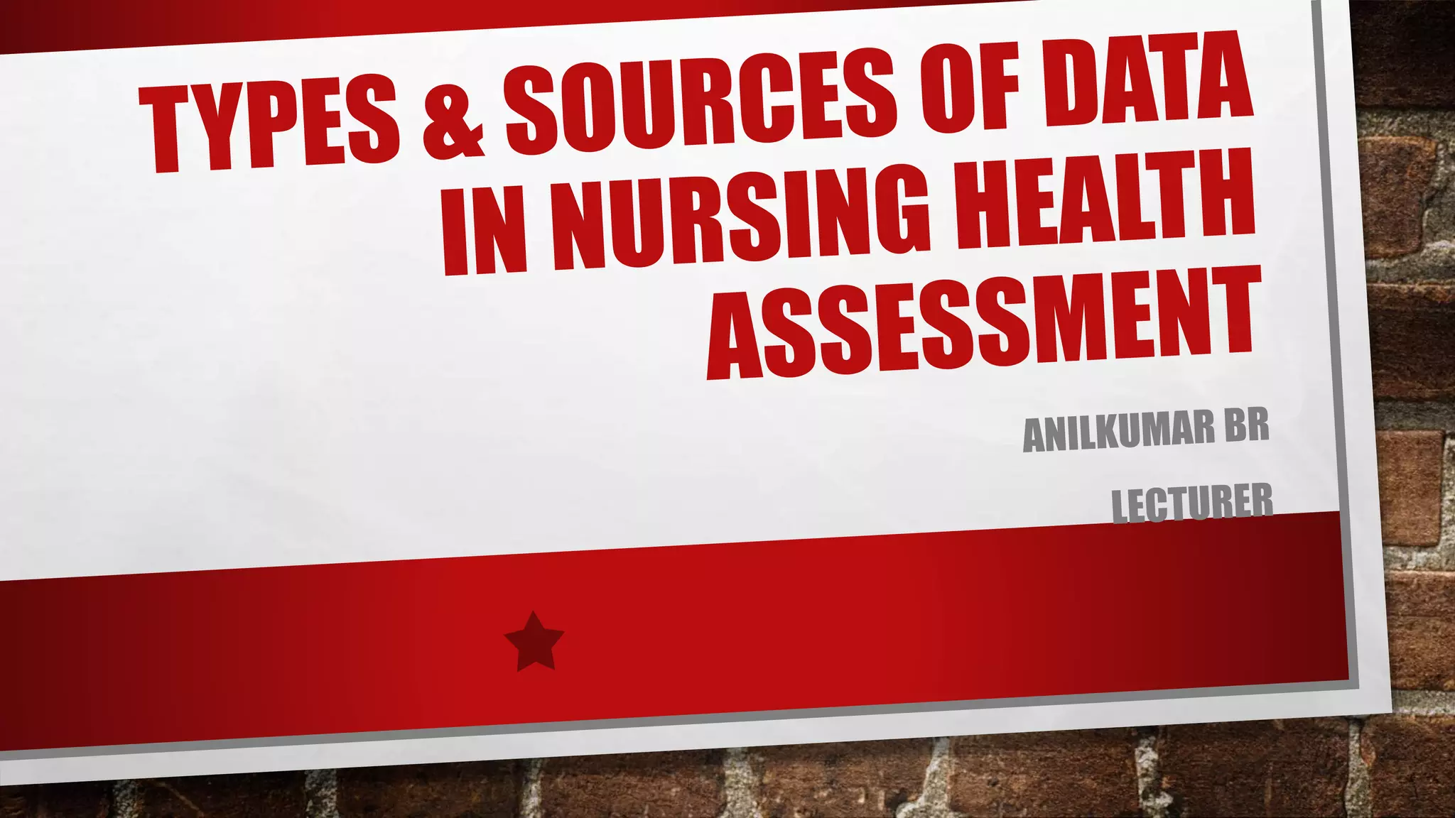 Types & sources of data in nursing health Assessment | PPTX