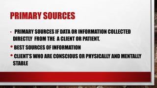 Types & sources of data in nursing health Assessment | PPTX