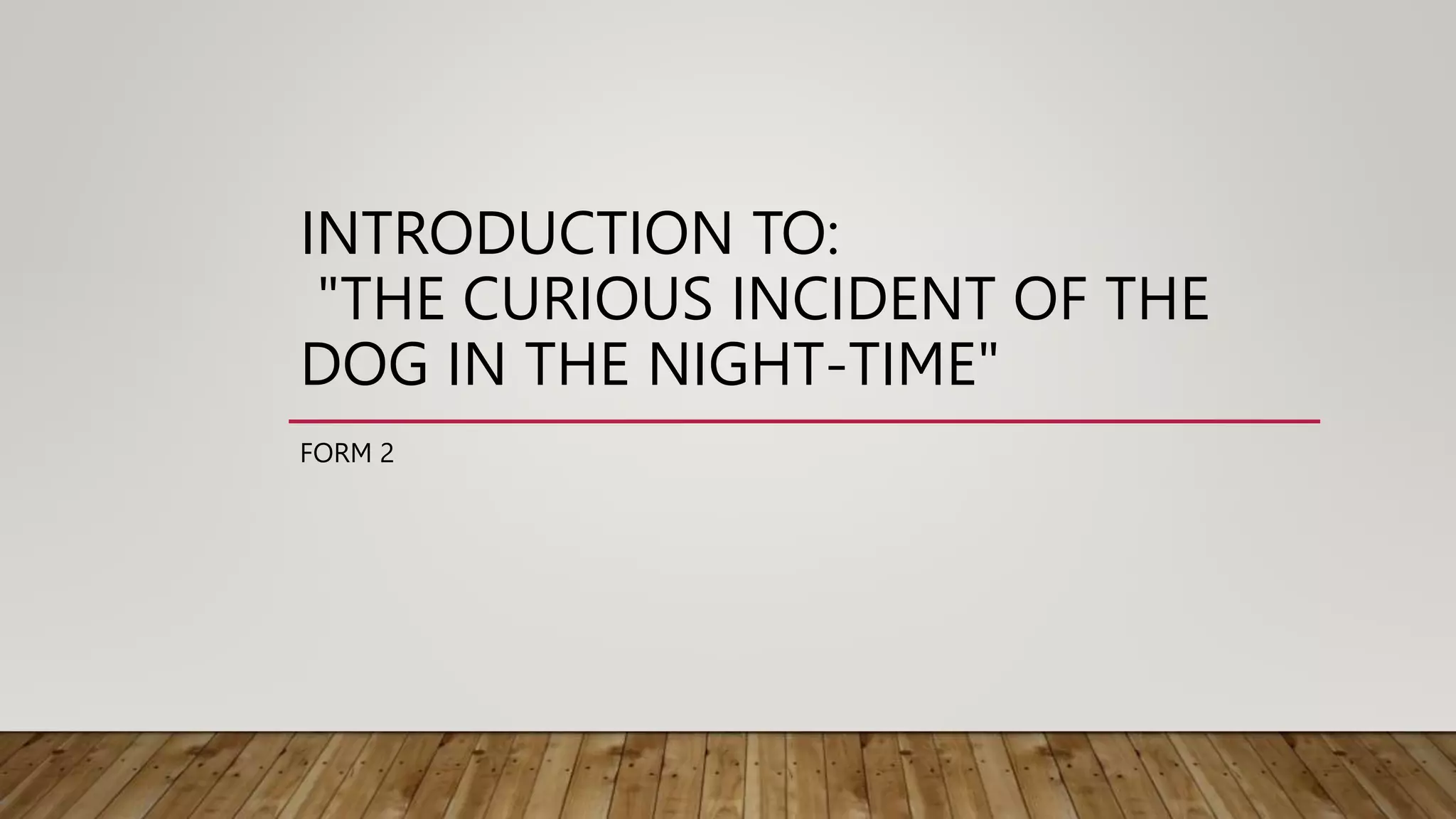 The curious incident of the dog in the night-time.pptx