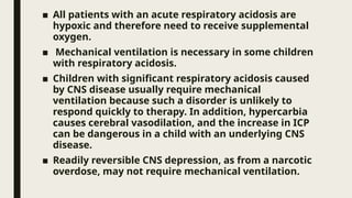 Respiratory acidosis , causes,management, investigations.pptx