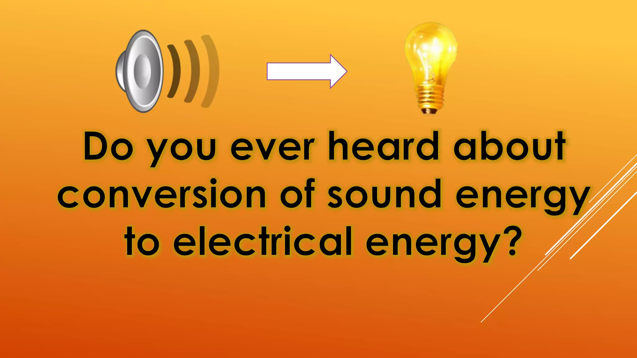 Conversion of Sound energy into electric energy | PPTX