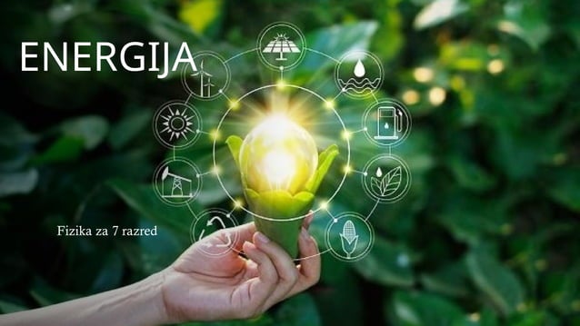 Energija (fizika za 7 razred, sve o energiji) | PPTX