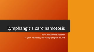 lymphangitis carcinomatosis | PPTX