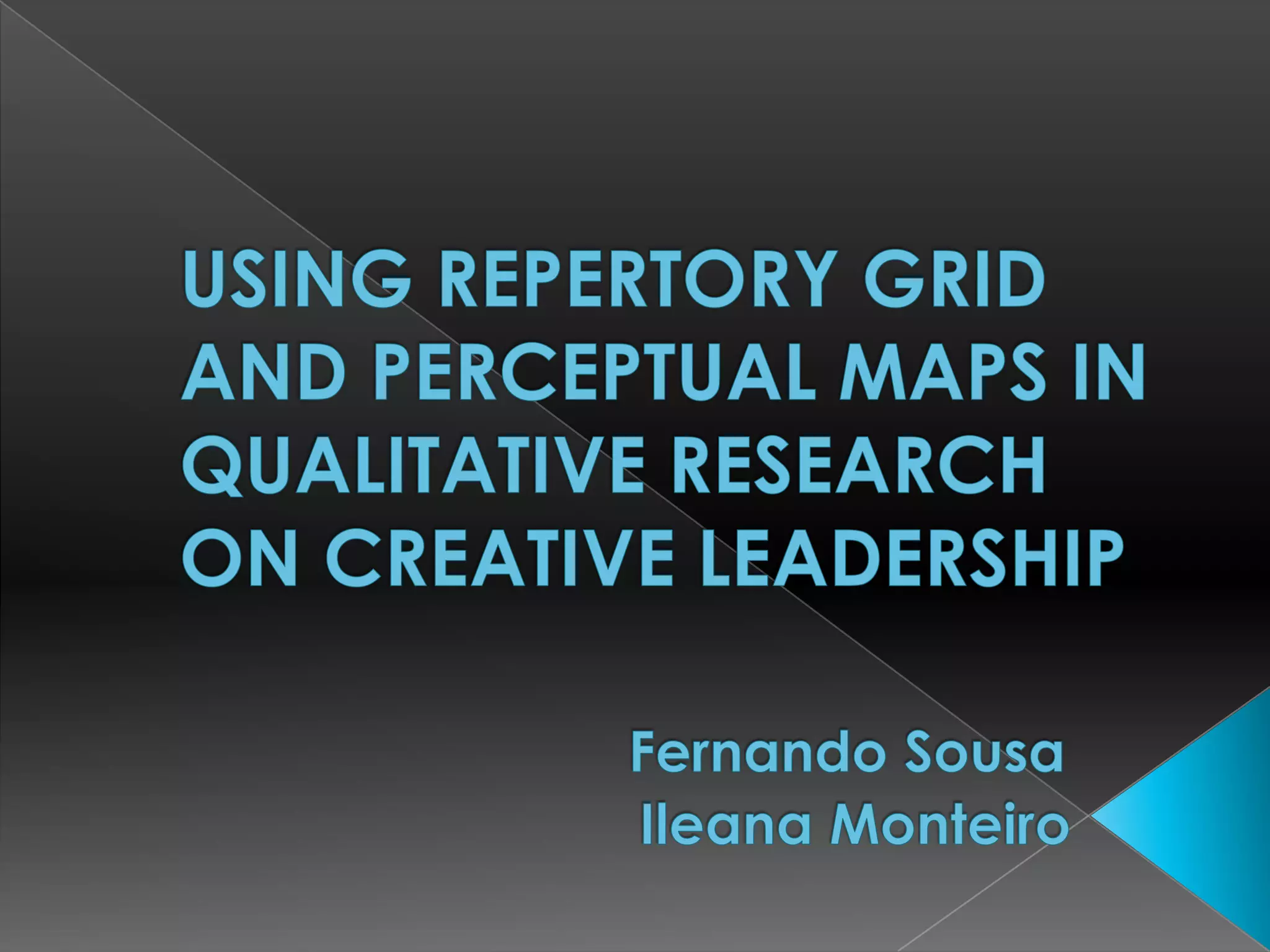 Presentation97USING REPERTORY GRID AND PERCEPTUAL MAPS IN QUALITATIVE RESEARCH ON CREATIVE ...