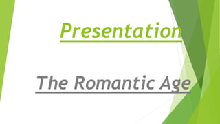 Presentation about romantic era or age. | PPT