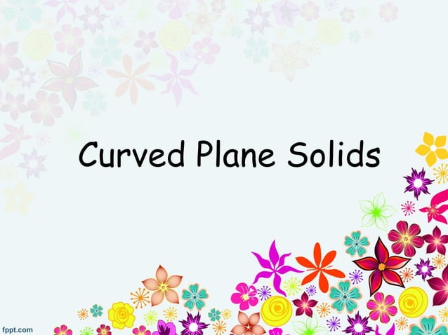 Presentation about curved plane solids ix d | PPT