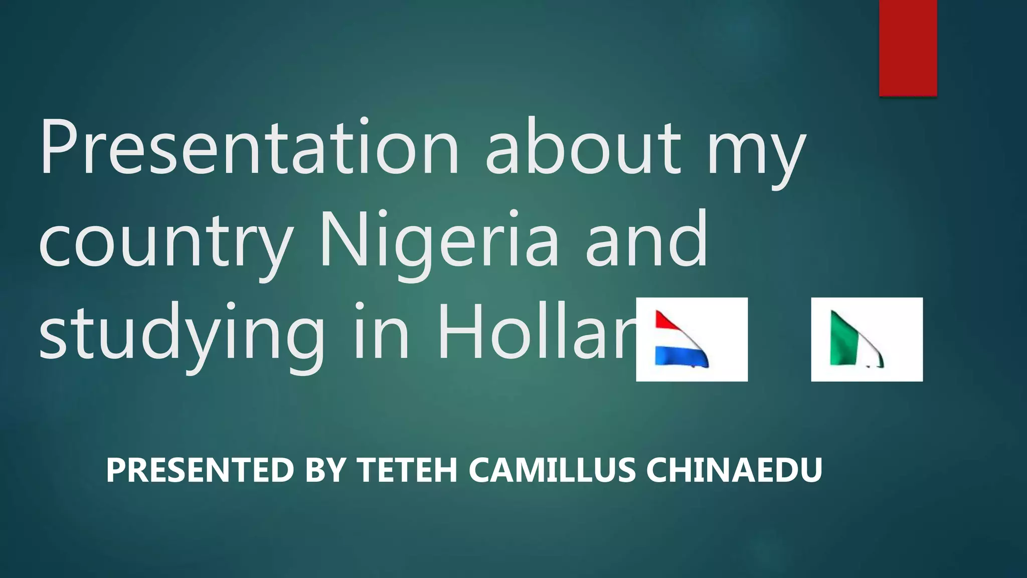Presentation about my country Nigeria and studying in Holland | PPTX