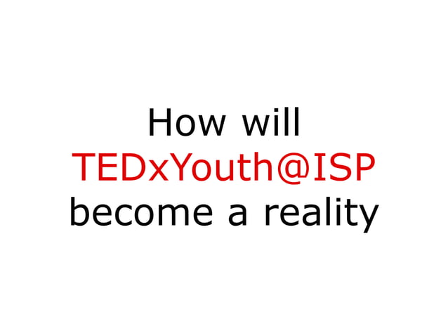Presentation about TEDxYouth@ISP | PPT