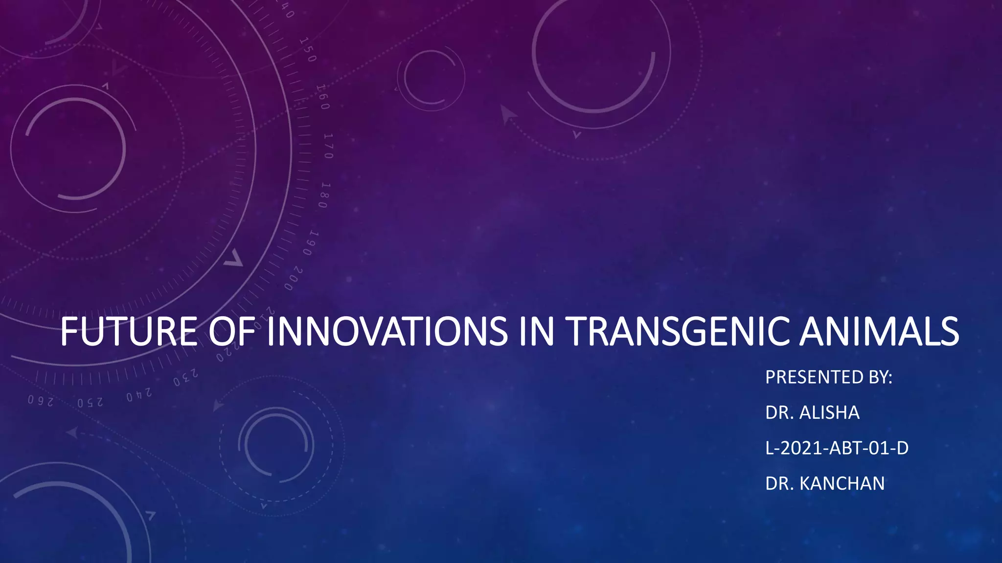 Future of innovations in transgenic animals | PPT