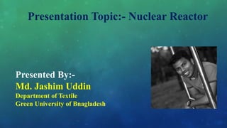 Presentation Topic:- Nuclear Reactor | PPT