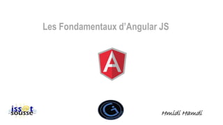 Les Fondamentaux D'Angular JS | Hmidi Hamdi | PPTX