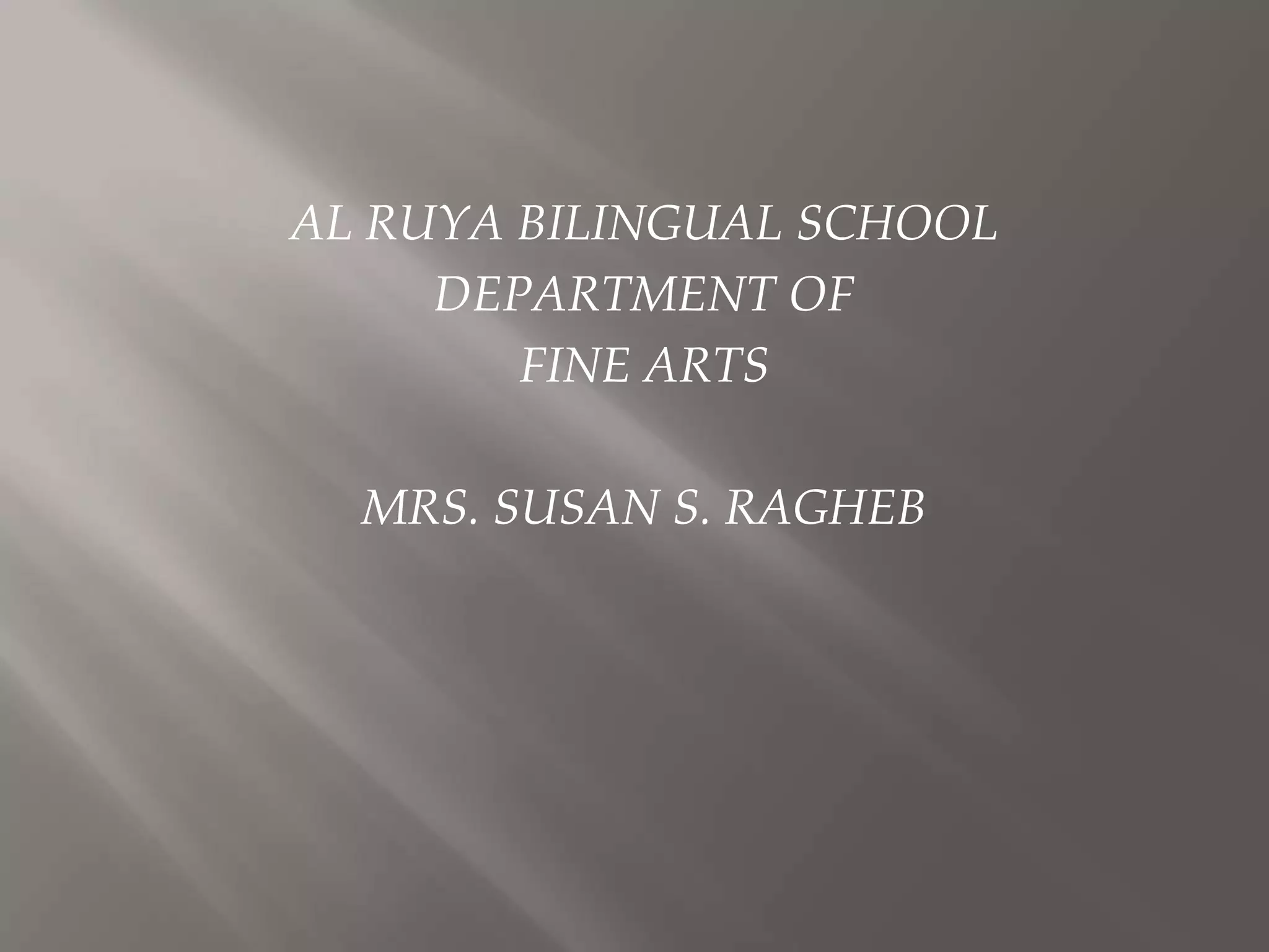 AL RUYA BILINGUAL SCHOOL :ART WORK | PPTX
