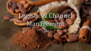 LOGISTIC (COCOA) | PPTX