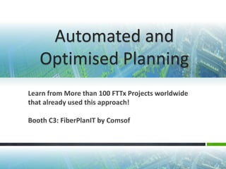 Automated and Optimised FTTx Planning | PPT