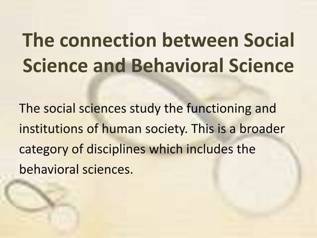Presentation behavioral sciences | PPTX | Science