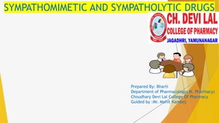 Sympathomimetic and sympatholytic drugs BY Bharti | PPTX