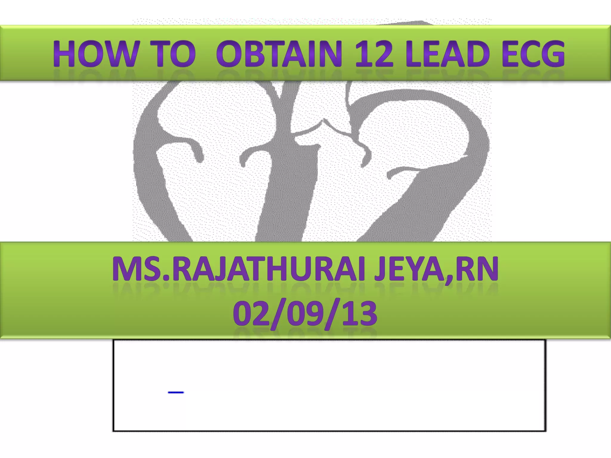 NURSING PROCEDURE OBTAIN 12 LEAD ECG | PPTX
