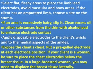NURSING PROCEDURE OBTAIN 12 LEAD ECG | PPTX