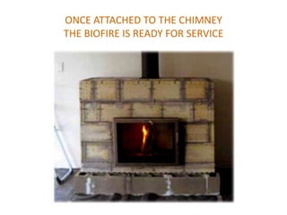 BioFire Fireplaces: Features and how it is built | PPTX
