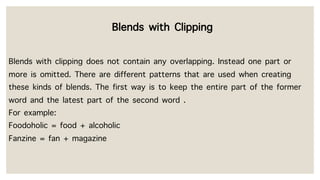 WORD FORMATION (blending) PRESENTED BY SAFIAH ALMURASHI | PDF