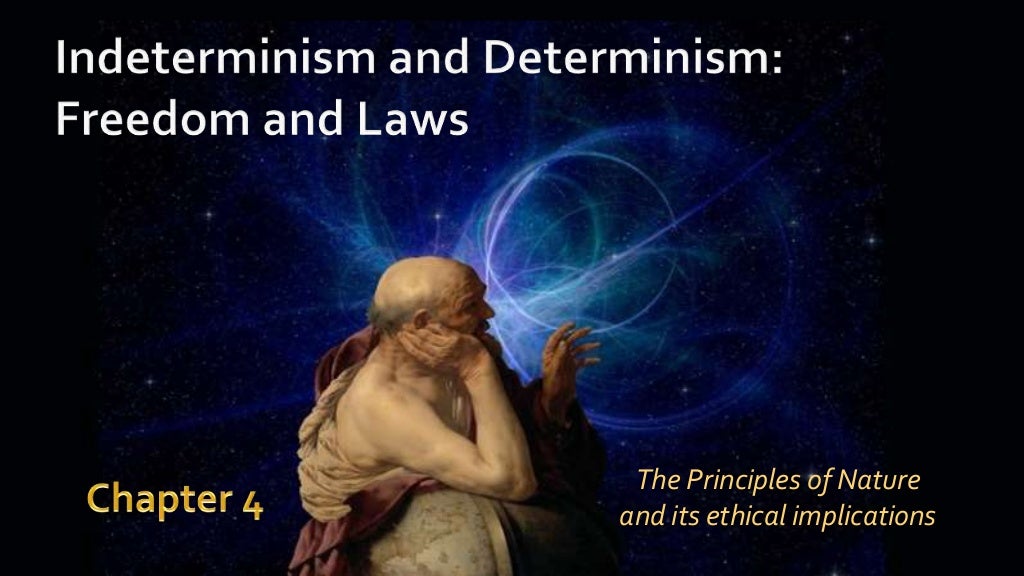 Indeterminism and Determinism book 1 chap 4