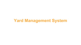 Introduction To Yard Management System | PPTX