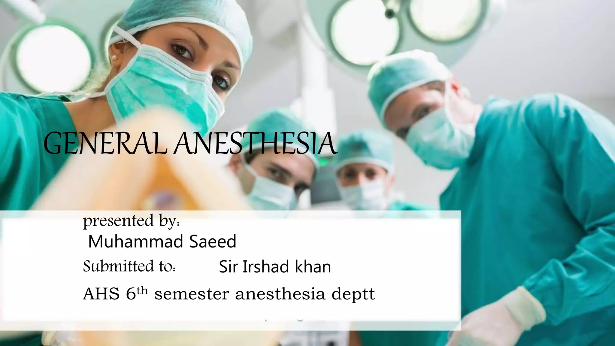 General anesthesia Presentation by Muhammad Saeed | PPT