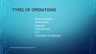 Types of operations in machine instruction | PPTX