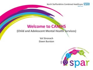 North Staffs Combined NHS Trust - CAMHS Presentation | PPTX