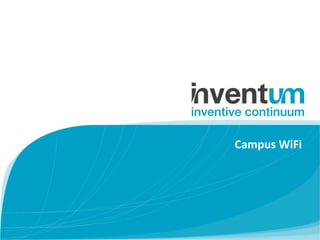 Inventum Technologies : Campus WiFi | PPTX