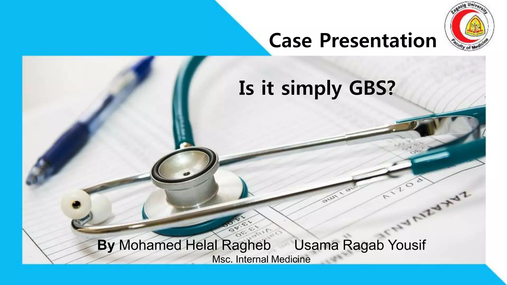 Case Presentation - Is it alway GBS | PPT