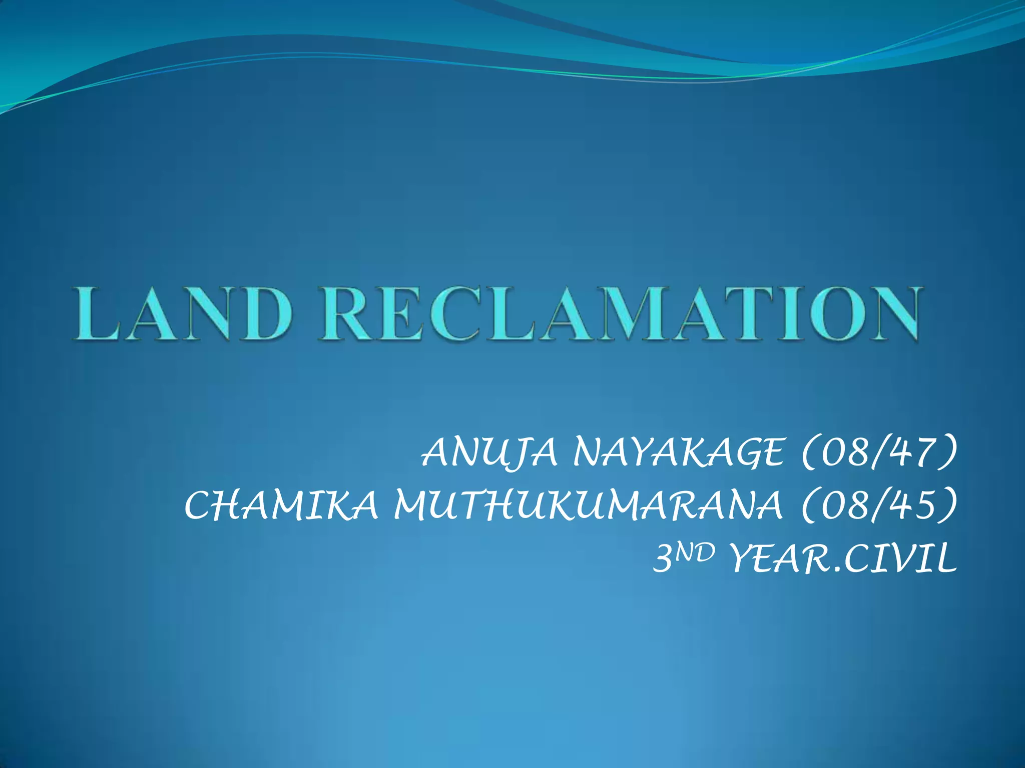 Land reclamation-Presentation(civil 3rd year) | PPTX