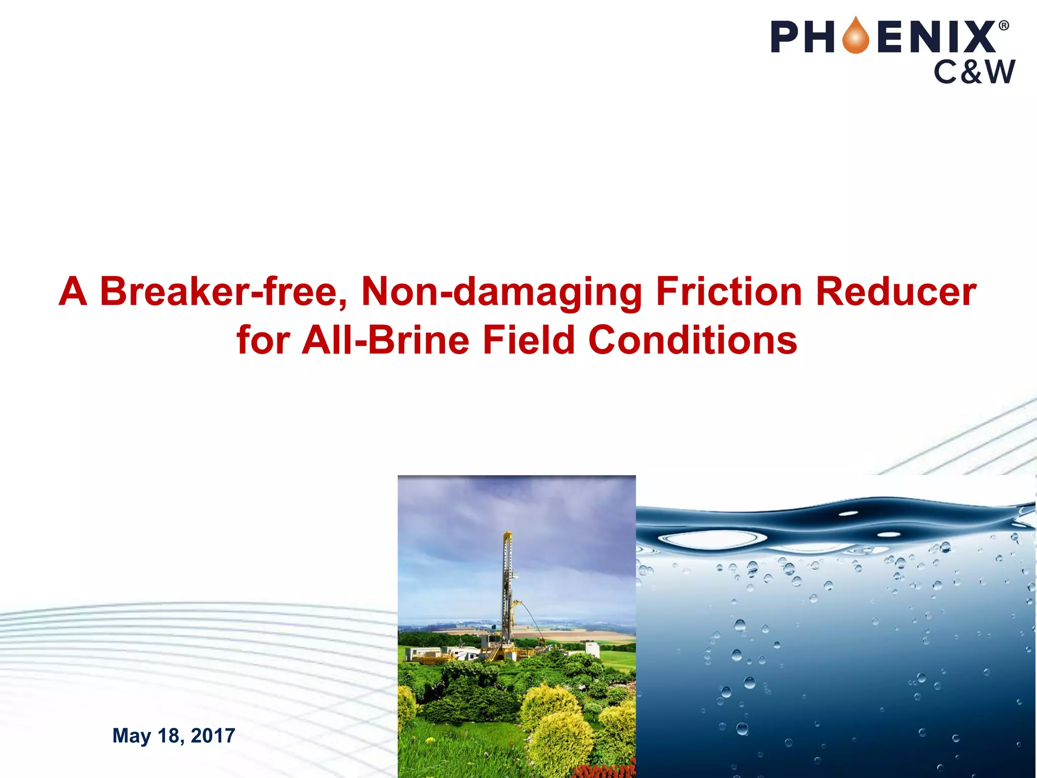 A Breaker-free, Non-damaging Friction Reducer for All-Brine Field ...